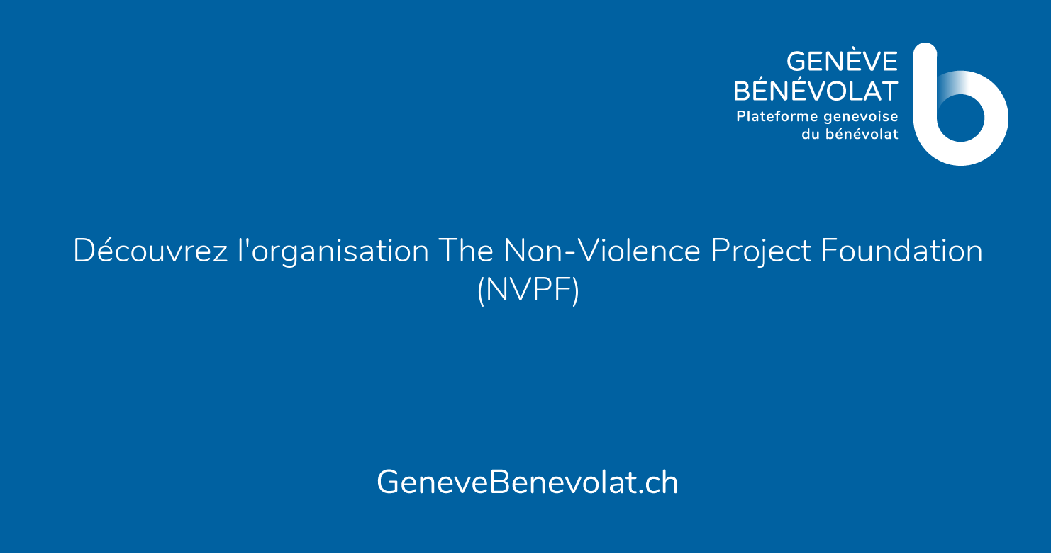 The Non-Violence Project Foundation (NVPF) cherche des bénévoles